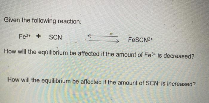 Solved Given the following reaction: Fe3+ + SCN FeSCN2+ How | Chegg.com