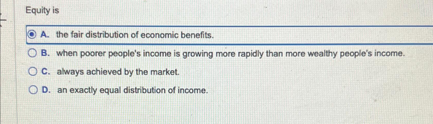 Solved Equity isA. ﻿the fair distribution of economic | Chegg.com