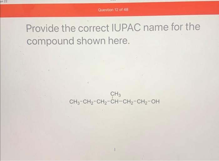 Solved Provide the correct IUPAC name for the compound shown | Chegg.com