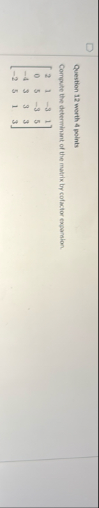 Solved Question 12 ﻿worth 4 ﻿pointsCompute the determinant | Chegg.com