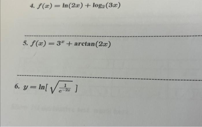 Solved 4. f(x)=ln(2x)+log2(3x) 5. f(x)=3x+arctan(2x) 6. | Chegg.com
