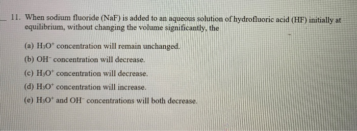 Solved 11. When sodium fluoride (NaF) is added to an aqueous | Chegg.com