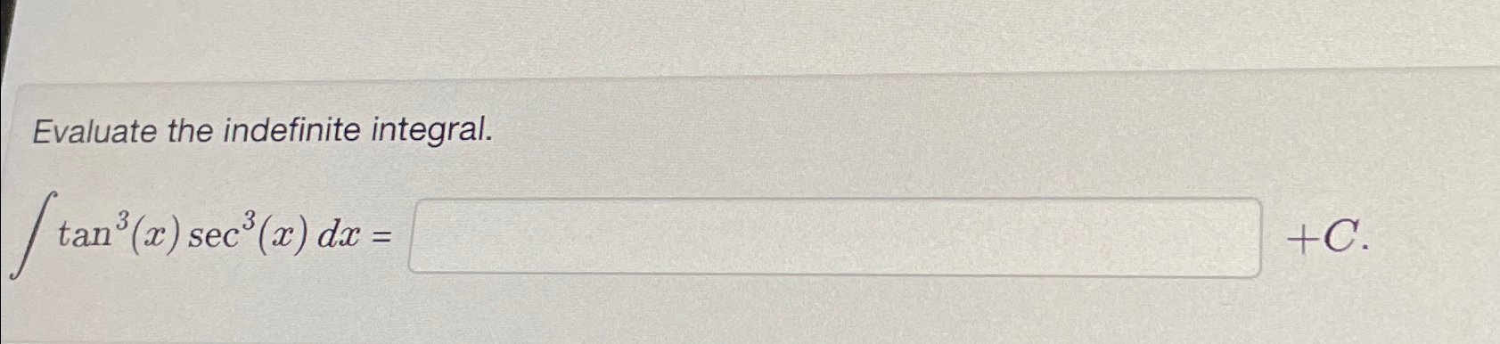 Solved Evaluate the indefinite integral.∫﻿﻿tan3(x)sec3(x)dx= | Chegg.com
