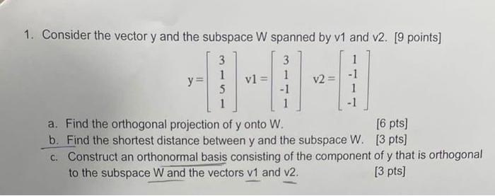 Solved 1. Consider the vector y and the subspace W spanned | Chegg.com