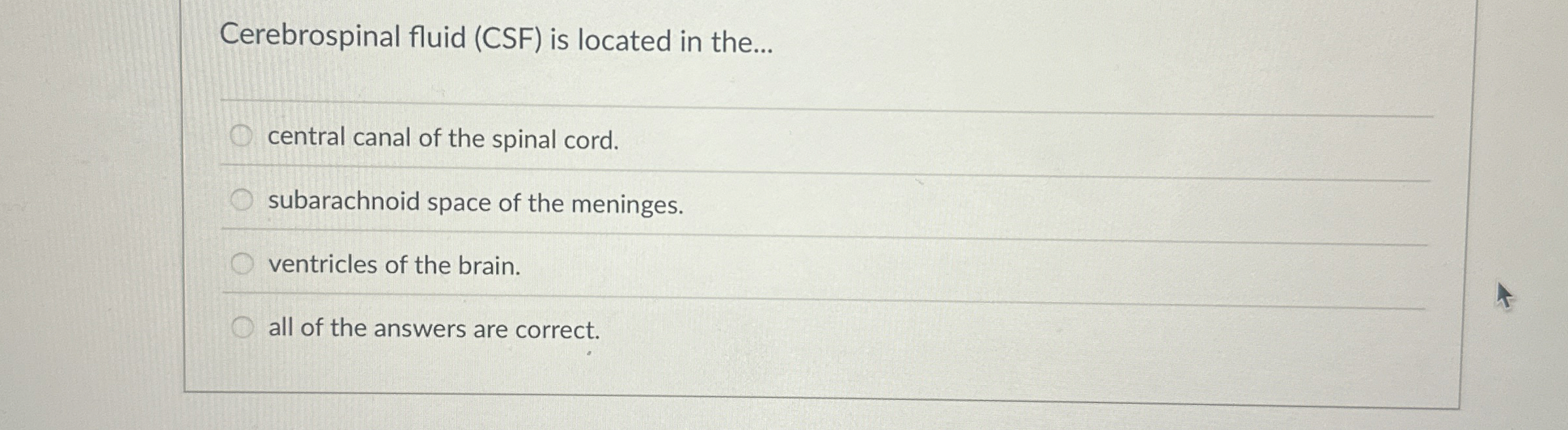 Solved Cerebrospinal fluid (CSF) ﻿is located in | Chegg.com