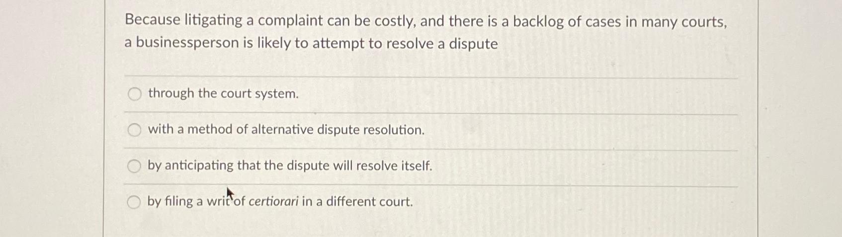 Solved Because litigating a complaint can be costly, ﻿and | Chegg.com