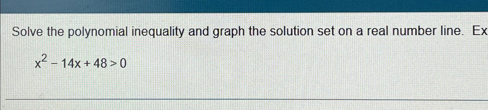 Solved Solve the polynomial inequality and graph the | Chegg.com