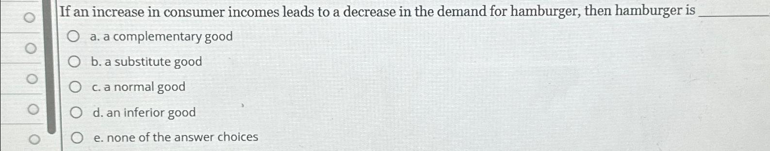 Solved If an increase in consumer incomes leads to a | Chegg.com
