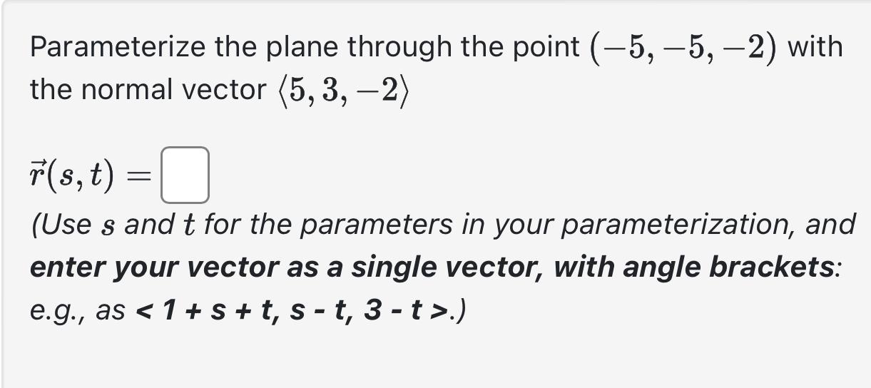 Solved Parameterize the plane through the point (-5,-5,-2) | Chegg.com