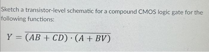 Solved Sketch a transistor-level schematic for a compound | Chegg.com