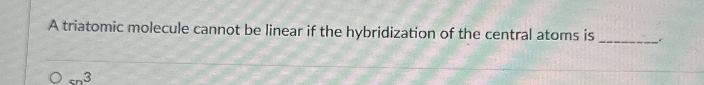 Solved A Triatomic Molecule Cannot Be Linear If The