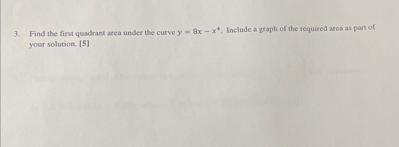 Solved Find the first quadrant area under the curve y=8x-x4. | Chegg.com