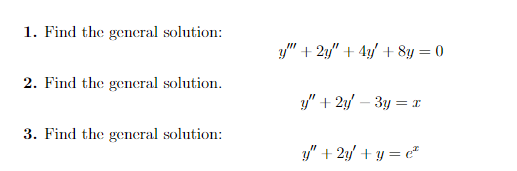 Solved 1. Find the general solution: y′′′+2y′′+4y′+8y=0 2. | Chegg.com
