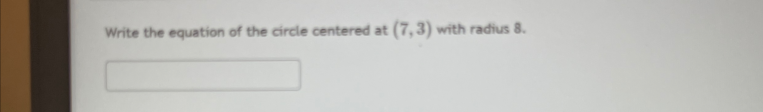 Solved Write the equation of the circle centered at (7,3) | Chegg.com