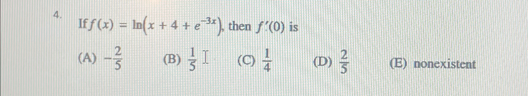 Solved If f(x)=ln(x+4+e-3x), ﻿then f'(0) | Chegg.com