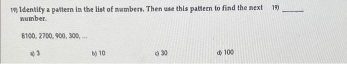 Solved 19) Identify a pattern in the list of numbers. Then | Chegg.com