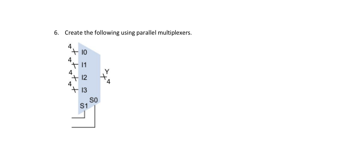 Solved Create the following using parallel multiplexers. | Chegg.com
