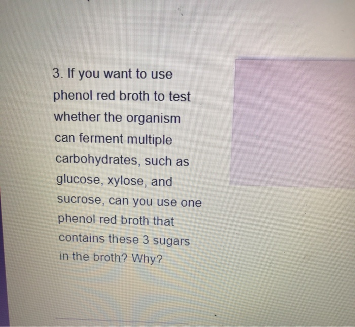 Solved 3. If you want to use phenol red broth to test | Chegg.com