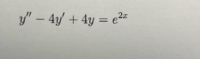 Solved y′′−4y′+4y=e2x | Chegg.com