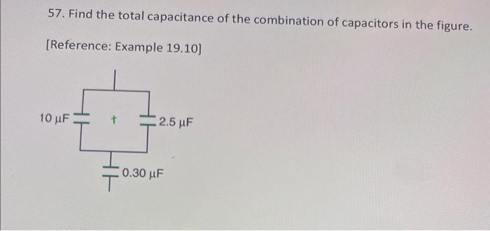 Solved 57. Find the total capacitance of the combination of | Chegg.com