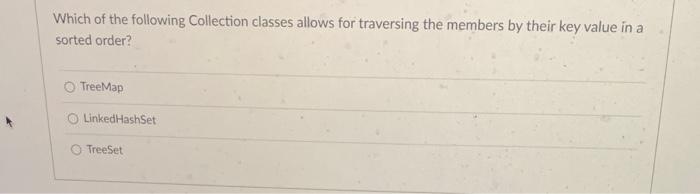Solved Which of the following Collection classes allows for | Chegg.com