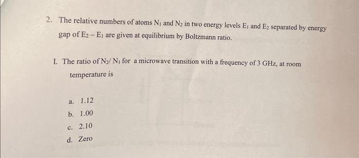 Solved 2. The relative numbers of atoms N1 and N2 in two | Chegg.com