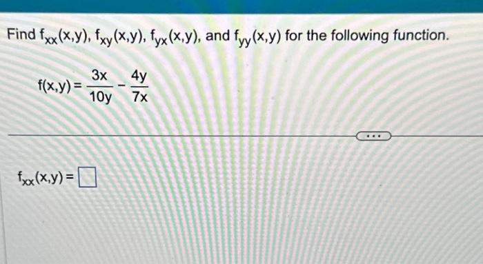 Solved Find fxx(x,y),fxy(x,y),fyx(x,y), and fyy(x,y) for the | Chegg.com