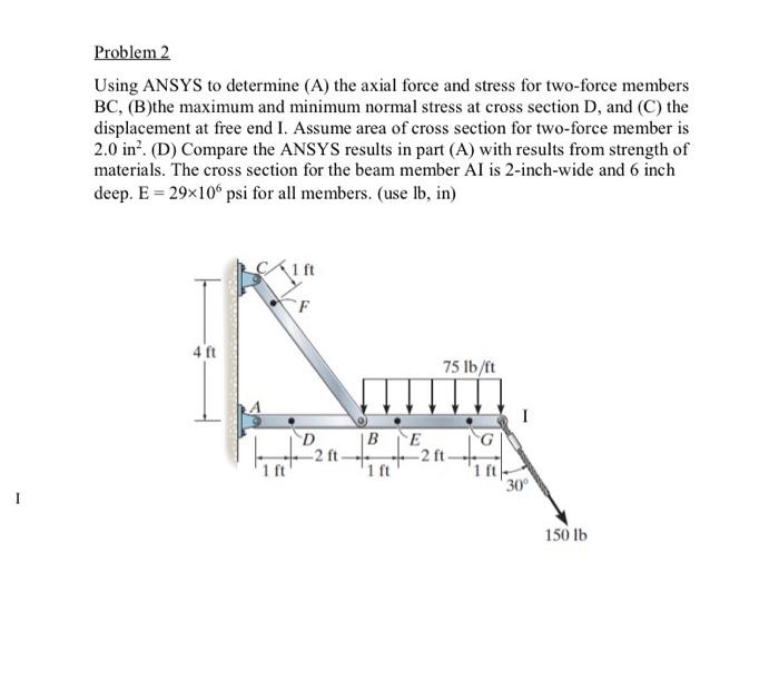 Solved Problem 2 Using ANSYS to determine (A) the axial | Chegg.com