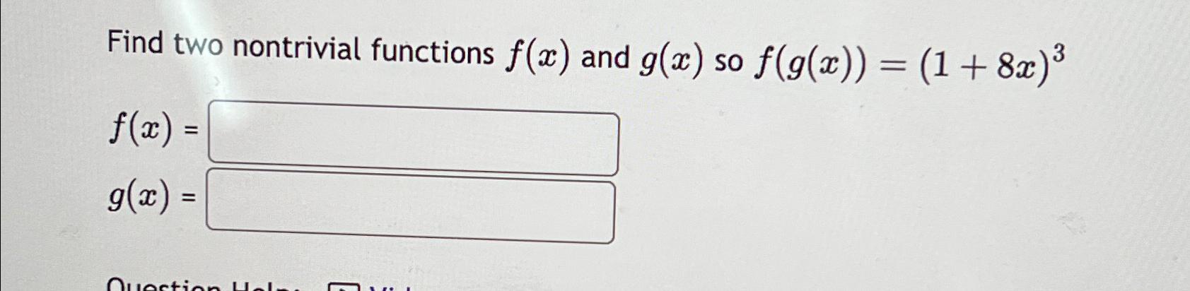 Solved Find two nontrivial functions f(x) ﻿and g(x) ﻿so | Chegg.com