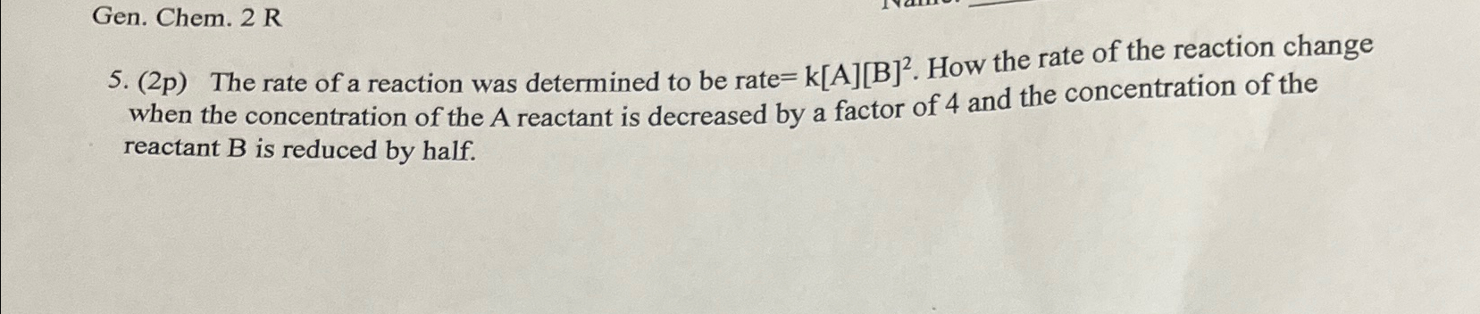 Solved Gen. Chem. 2 ﻿R5. (2p) ﻿The rate of a reaction was | Chegg.com