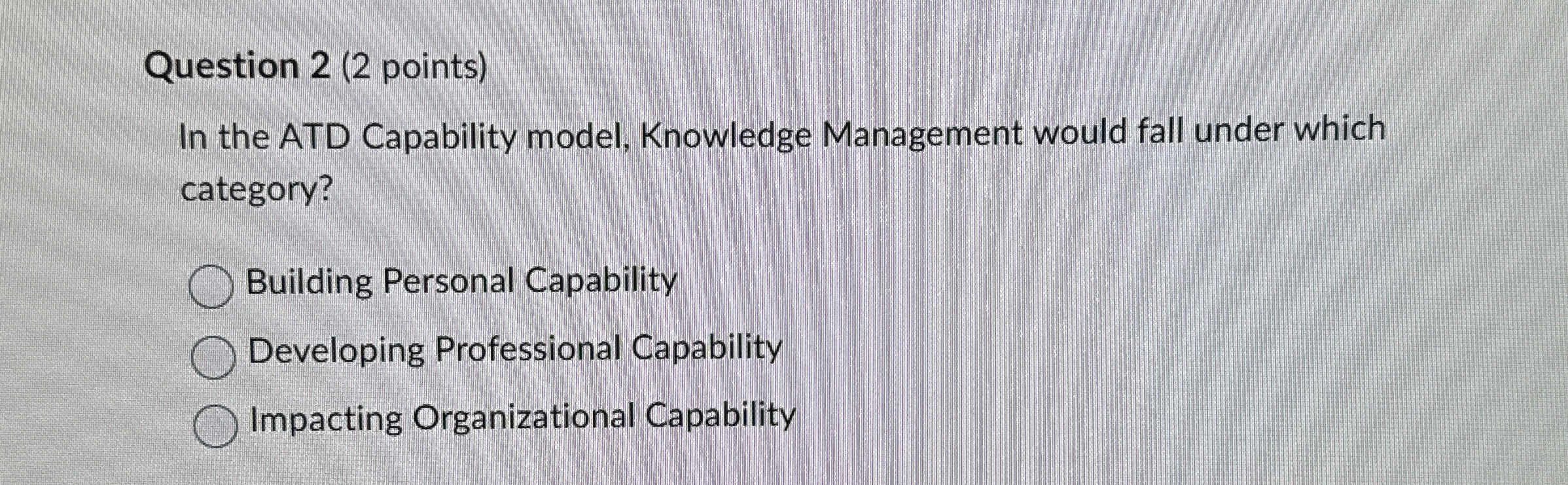 Solved Question 2 (2 ﻿points)In the ATD Capability model, | Chegg.com