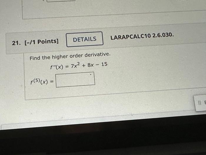 Solved Find the higher order derivative. f′′(x)=7x2+8x−15 | Chegg.com