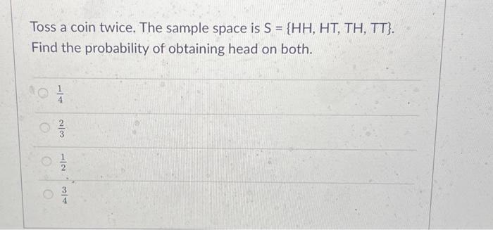 Solved Toss a coin twice, The sample space is | Chegg.com