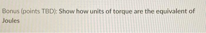 Solved Bonus (points TBD): Show how units of torque are the | Chegg.com