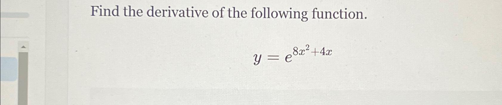 Solved Find the derivative of the following | Chegg.com