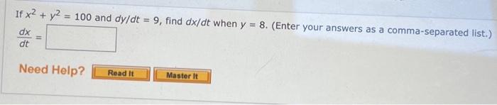 Solved If x2+y2=100 and dy/dt=9, find dx/dt when y=8. (Enter | Chegg.com