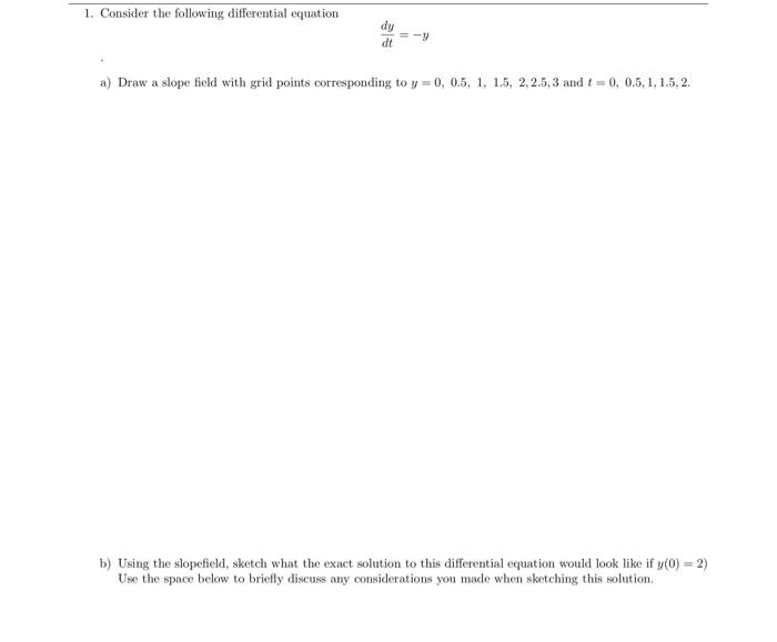 Solved Using the differential equation dy/dt=-y 1. Draw a | Chegg.com
