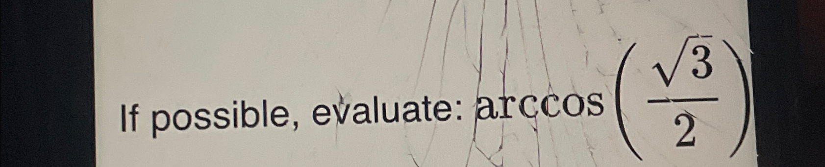 Solved If possible, evaluate: arccos(322) | Chegg.com