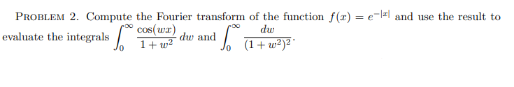 Solved Problem 2. ﻿Compute the Fourier transform of the | Chegg.com