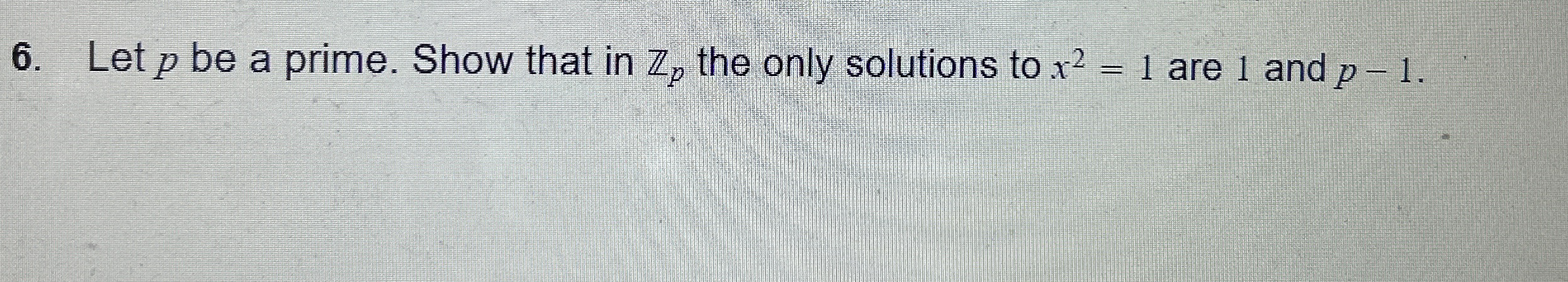 Solved Let p ﻿be a prime. Show that in Zp ﻿the only | Chegg.com