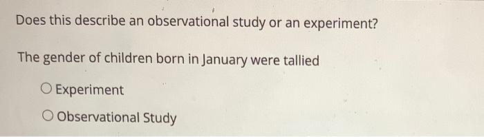 Solved Does this describe an observational study or an | Chegg.com