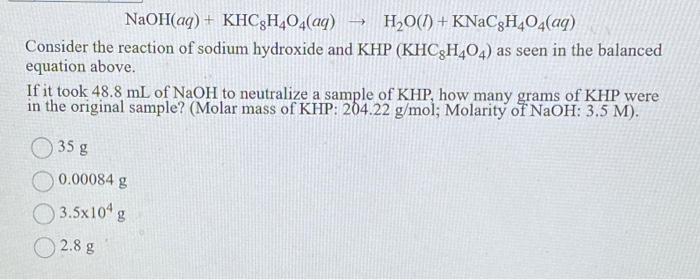 Solved NaOH(aq)+KHC8H4O4(aq)→H2O(l)+KNaC8H4O4(aq) Consider | Chegg.com