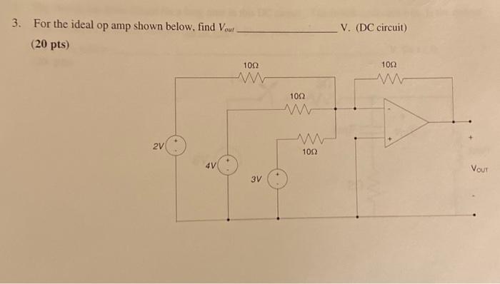 Solved 3. For the ideal op amp shown below, find Vout (20 | Chegg.com