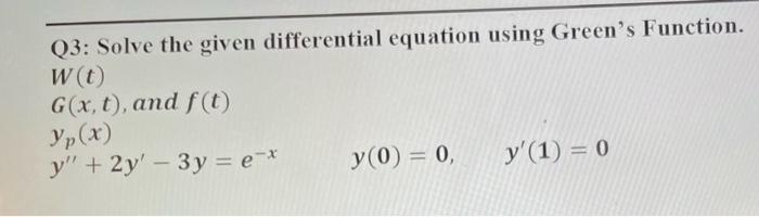 Solved Q3: Solve the given differential equation using | Chegg.com