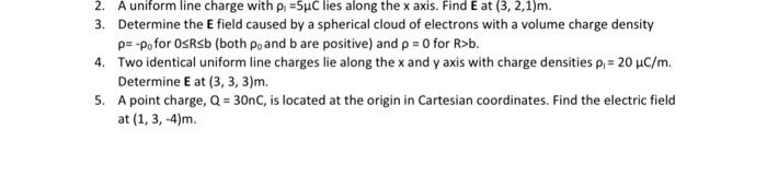 Solved 2. A uniform line charge with p₁ =5µC lies along the | Chegg.com