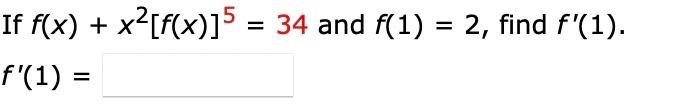 Solved If F(x) + x2-F(x)]5 = 34 and F(1) = 2, find F'(1). | Chegg.com