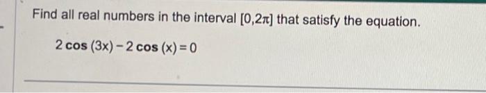 Solved Find all real numbers in the interval [0,2π] that | Chegg.com