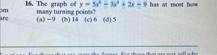 Solved 16. The graph of y=5x6−3x4+2x−9 has at most how many | Chegg.com