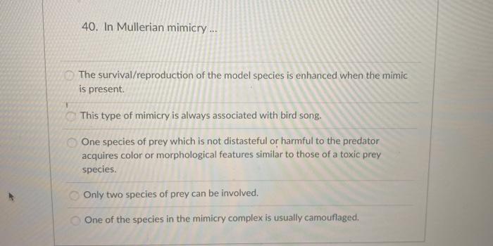 Solved 40. In Mullerian mimicry... The survival/reproduction | Chegg.com