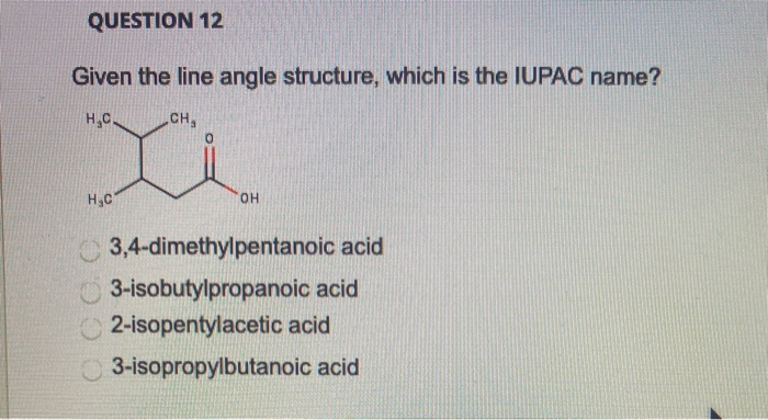 Solved QUESTION 12 Given the line angle structure, which is | Chegg.com